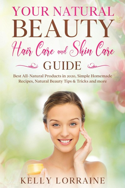 Smashwords – Your Natural Beauty Hair Care and Skin Care Guide: Best ...