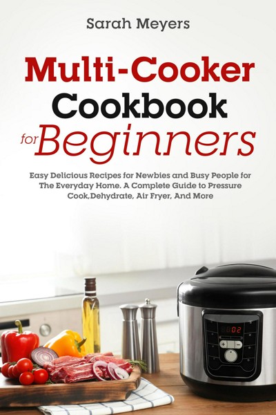 Smashwords Multi Cooker Cookbook For Beginners Easy Delicious