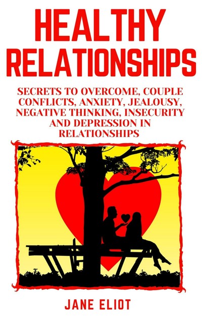 Smashwords – Healthy Relationships: Secrets To Overcome, Couple Conflicts, Anxiety, Jealousy ...