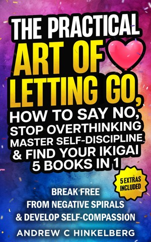 Smashwords – The Practical Art Of Letting Go, How to Say No, Stop Overthinking, Master Self ...