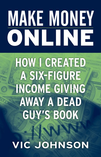 Smashwords – Make Money Online: How I Created a Six Figure Income Giving Away a Dead Guy's Book ...
