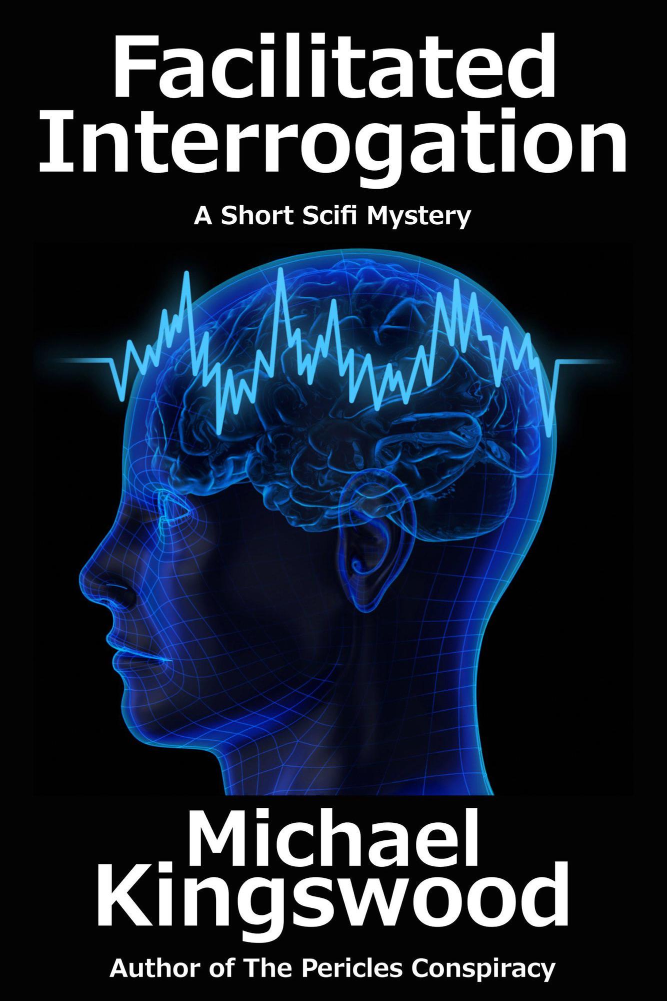 Smashwords – Facilitated Interrogation – a book by Michael Kingswood
