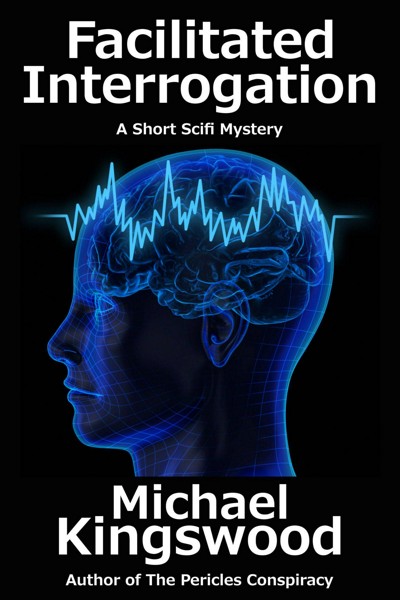 Smashwords – Facilitated Interrogation – a book by Michael Kingswood