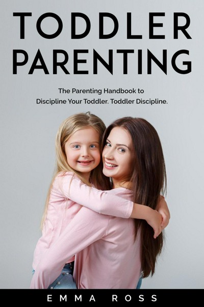 Smashwords – Toddler Parenting: The Parenting Handbook to Discipline ...