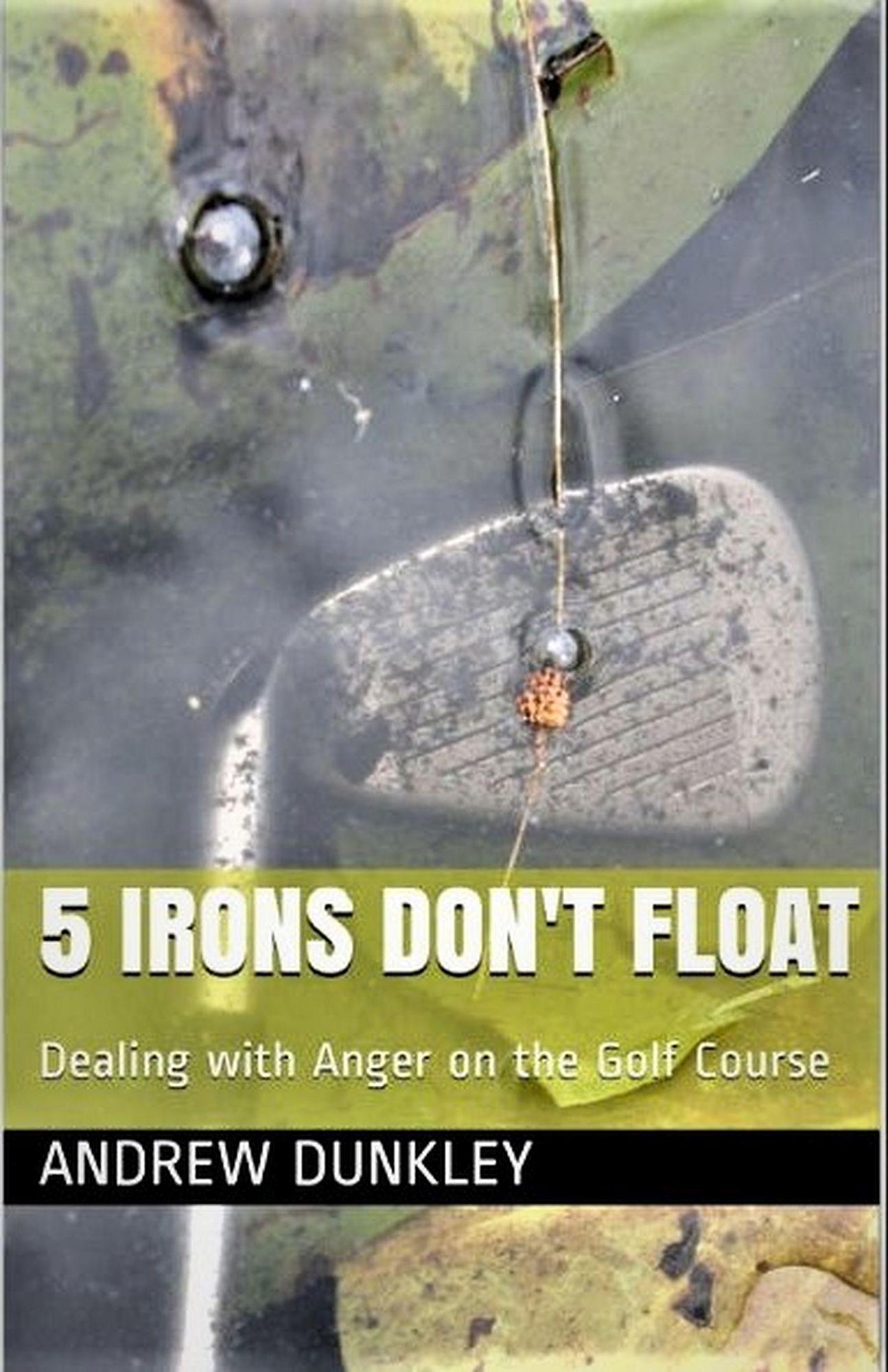 Smashwords – 5 Irons Don't Float – a book by Andrew Dunkley