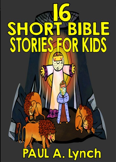 Smashwords – 16 Short Bible Stories For Kids – a book by Paul A. Lynch