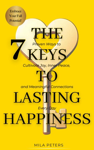 Smashwords – The 7 Keys to Lasting Happiness - Proven Ways to Cultivate ...
