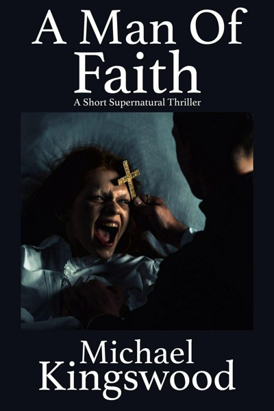 Smashwords – A Man Of Faith – a book by Michael Kingswood