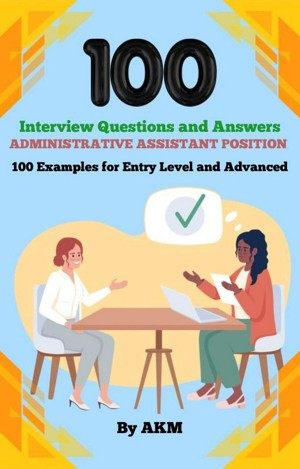 Smashwords – 100 Interview Questions and Answers for Administrative ...
