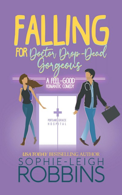 Smashwords – Falling for Doctor Drop-Dead Gorgeous – a book by Sophie-Leigh Robbins