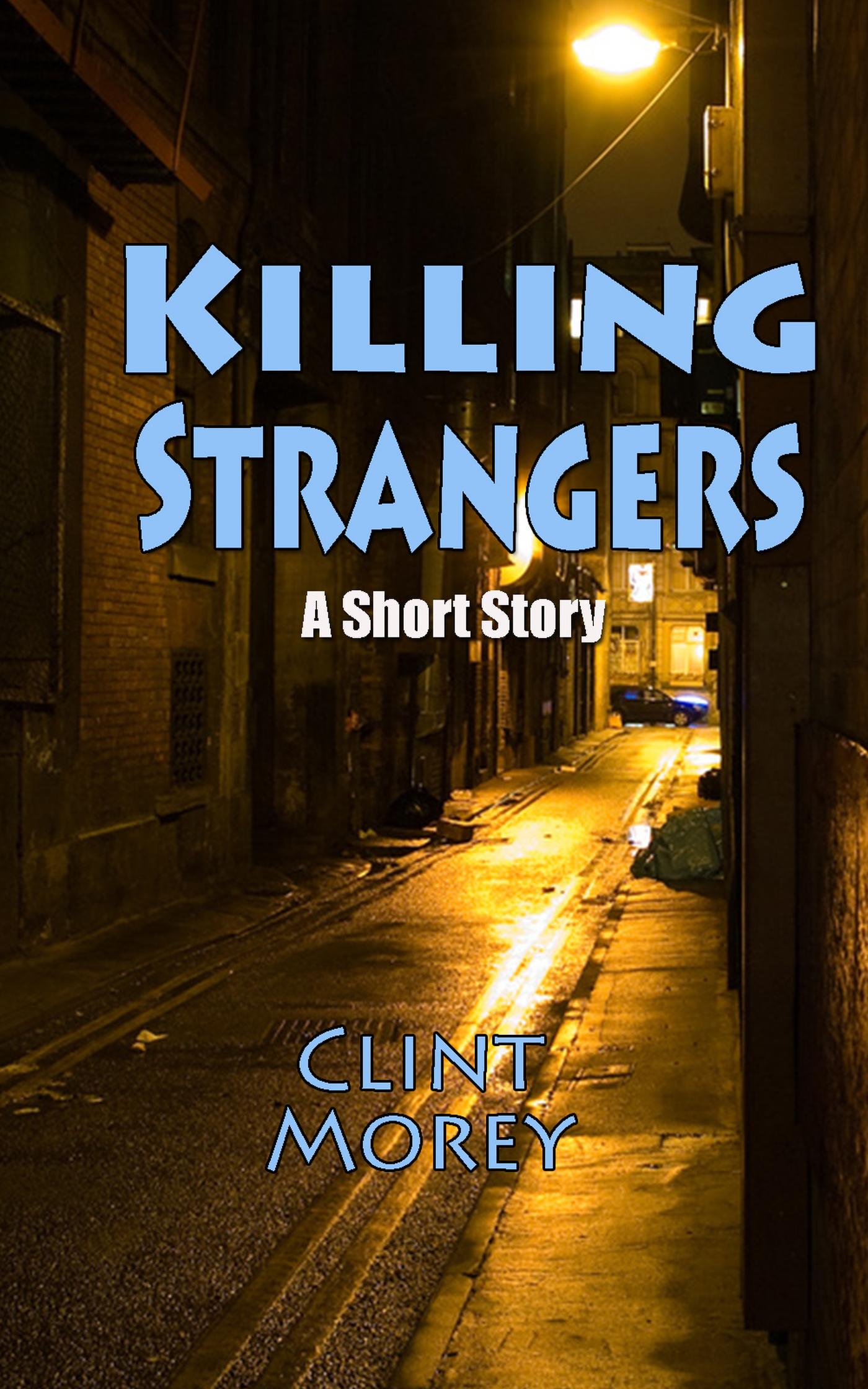 Smashwords – Killing Strangers – a book by Clint Morey