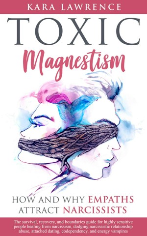 Smashwords – Toxic Magnetism - How and Why Empaths attract Narcissists: The Survival, Recovery ...