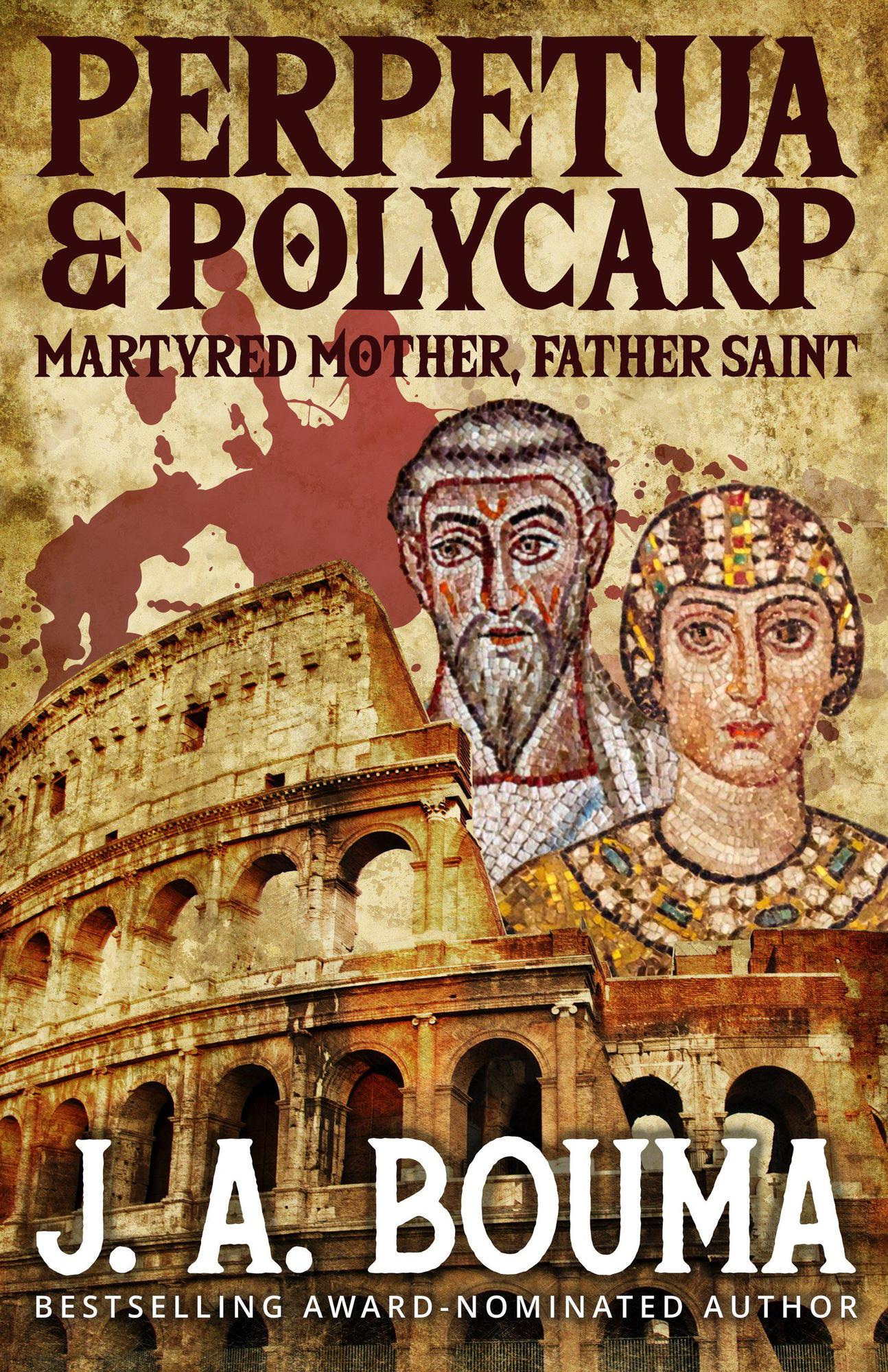 Smashwords – Perpetua and Polycarp – a book by J. A. Bouma