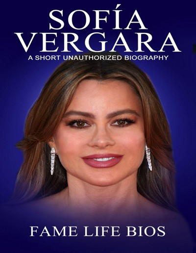 Smashwords – Sofía Vergara A Short Unauthorized Biography – a book by Fame Life Bios