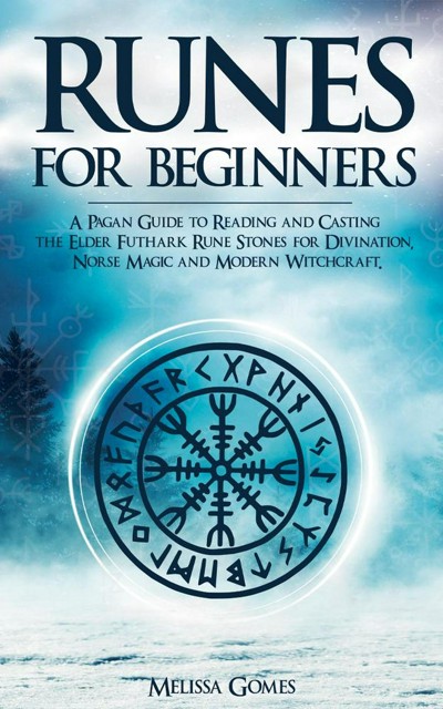 Smashwords – Runes for Beginners: A Pagan Guide to Reading and Casting ...