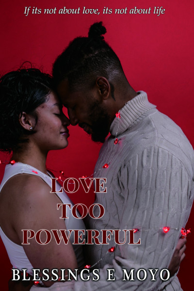 Smashwords – Love too Powerful – a book by Blessings Emmanuel Moyo, Sr