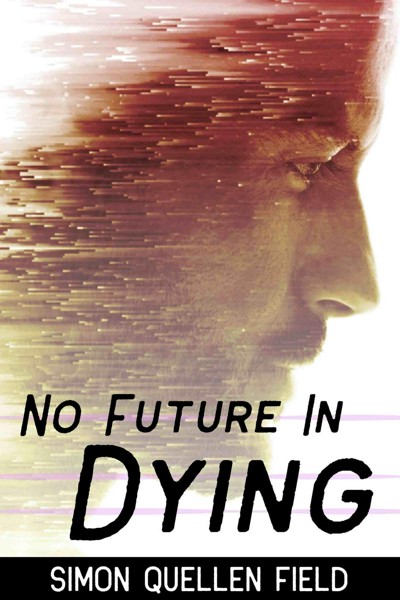 Smashwords – No Future in Dying – a book by Simon Quellen Field