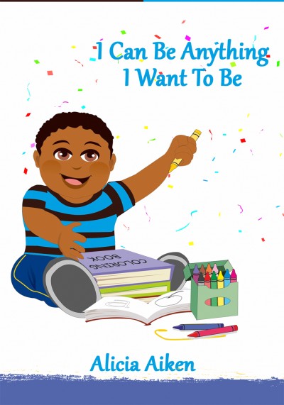 Smashwords – I Can Be Anything I Want to Be – a book by Alicia Aiken