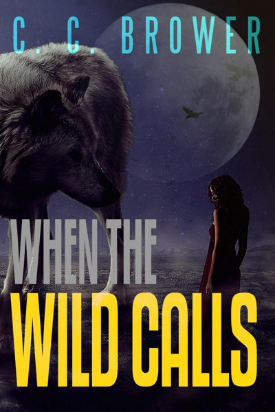 Smashwords – When The Wild Calls – a book by C. C. Brower