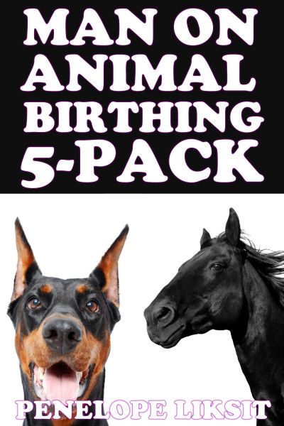 Smashwords – Man On Animal Birthing 5-Pack – a book by Penelope Liksit