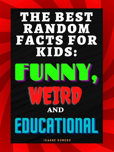 Smashwords – The Best Random Facts for Kids: Funny, Weird and ...