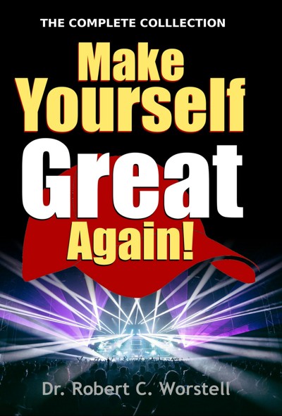 Smashwords – Make Yourself Great Again - Complete Collection – a book by Robert C. Worstell