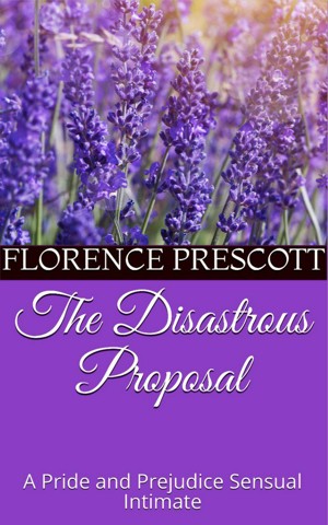 Smashwords – The Disastrous Proposal: A Pride and Prejudice Sensual Intimate