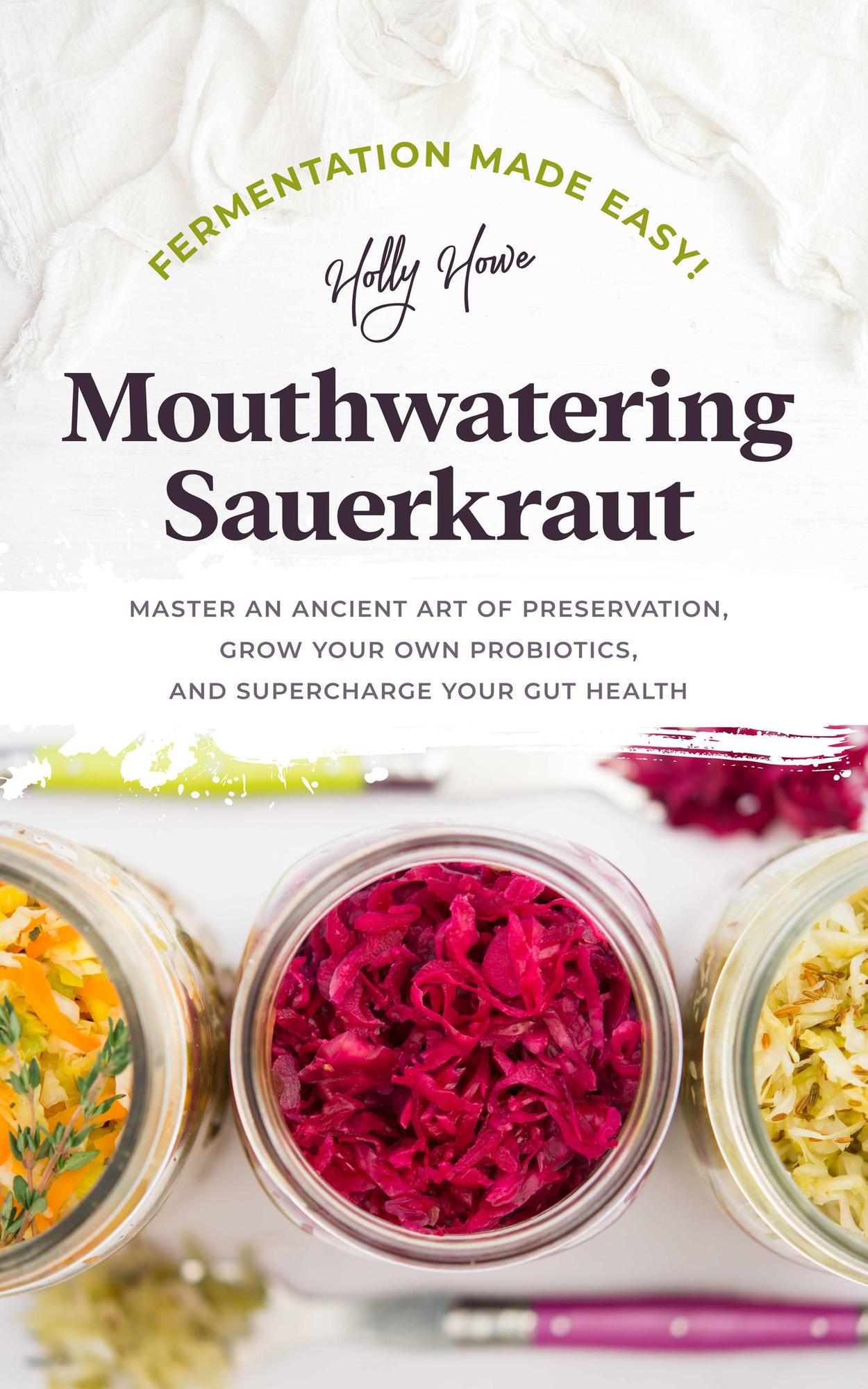 Smashwords – Fermentation Made Easy! Mouthwatering Sauerkraut: Master ...