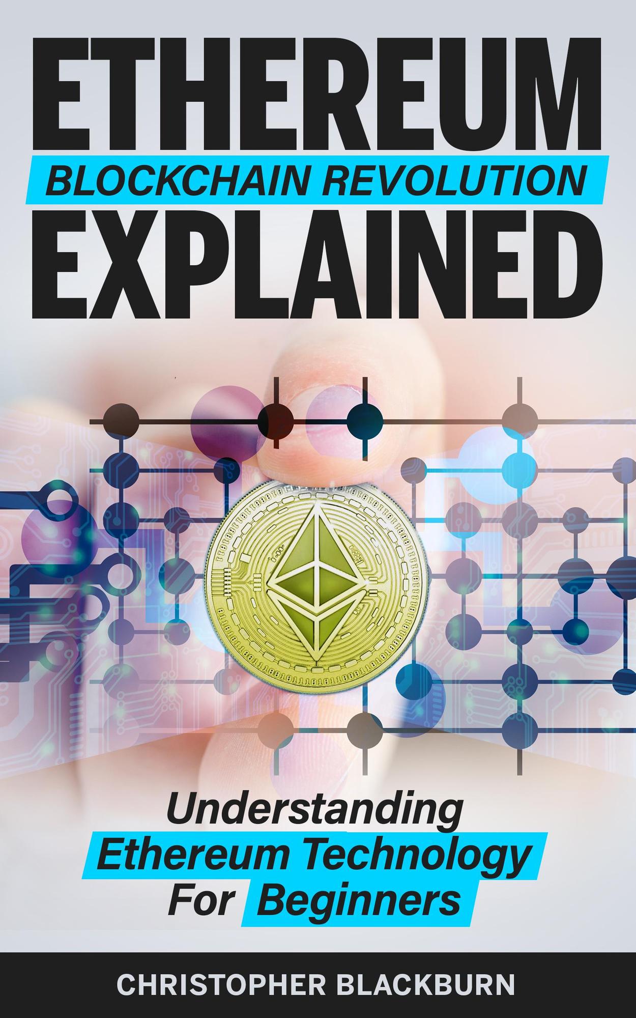 Smashwords – Ethereum Blockchain Revolution Explained: Understanding Ethereum Technology For ...