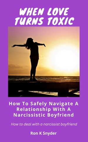 Smashwords – When Love Turns Toxic : How To Safely Navigate a Relationship With a Narcissistic ...