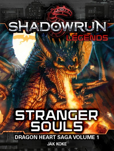 Smashwords – Shadowrun Legends: Stranger Souls (The Dragon Heart Saga, Vol. 1) – a book by Jak Koke