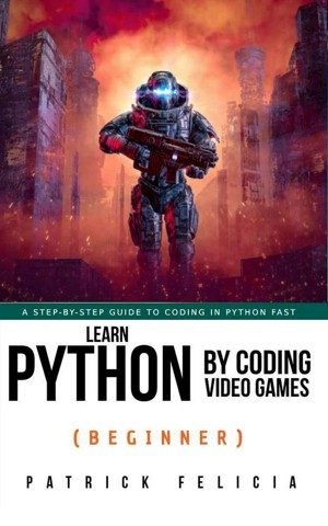 Smashwords – Learn Python by Coding Video Games (Beginner)