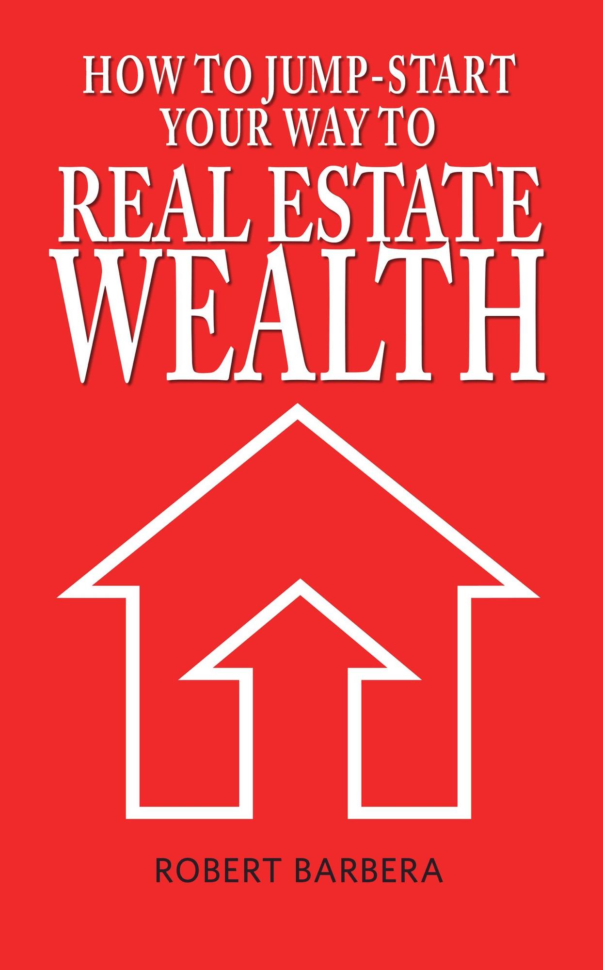 Smashwords – How to Jump-Start Your Way to Real Estate Wealth – a book ...