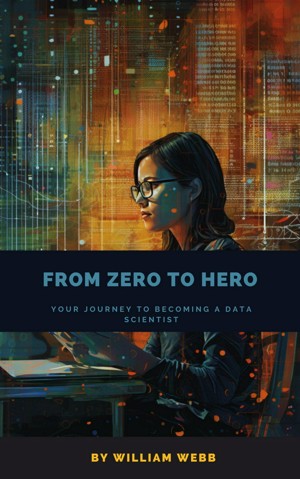 Smashwords – From Zero to Hero: Your Journey to Becoming a Data Scientist