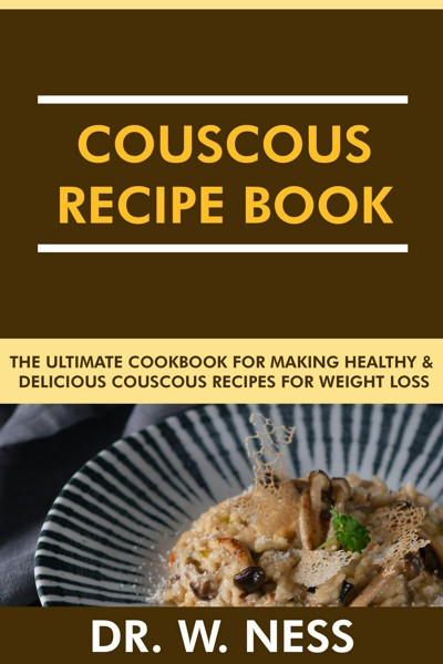 Smashwords – Couscous Recipe Book: The Ultimate Cookbook for Making ...