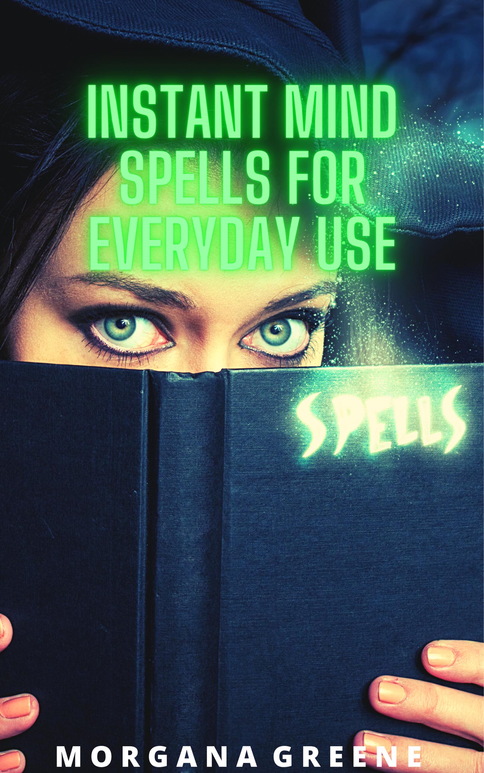 Smashwords – Instant Mind Spells for Everyday Use – a book by Morgana ...