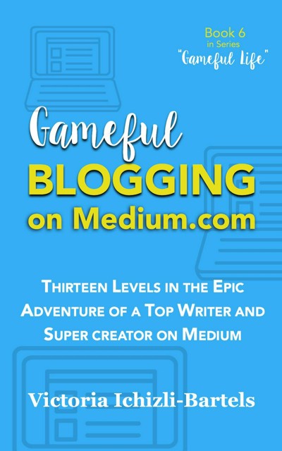 Smashwords – Gameful Blogging on Medium.com – a book by Victoria Ichizli-Bartels