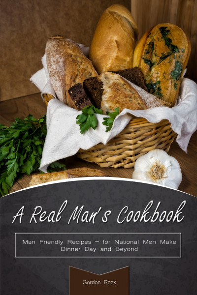 Smashwords – A Real Man’s Cookbook: Man Friendly Recipes – for National ...