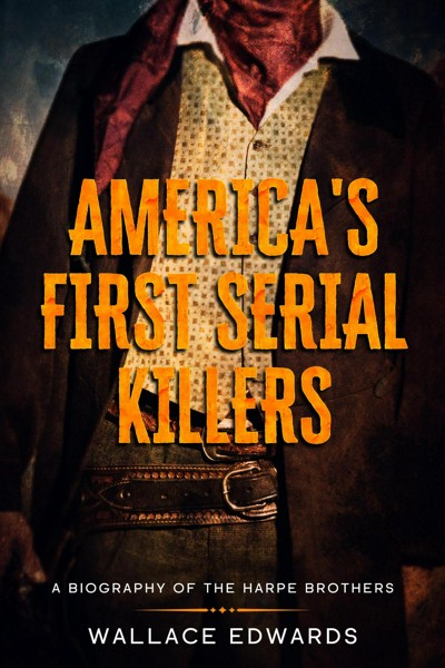 Smashwords – America's First Serial Killers: A Biography of the Harpe ...