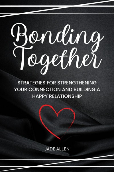 Smashwords – Bonding Together: Strategies for Strengthening Your ...