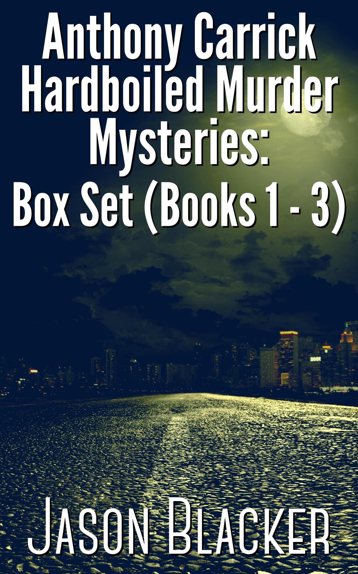 Smashwords – Anthony Carrick Hardboiled Murder Mysteries: Box Set ...