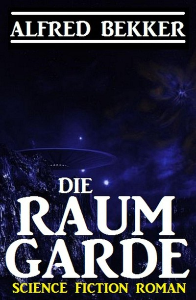 Smashwords – Alfred Bekker Science Fiction Roman: Die Raumgarde – a ...