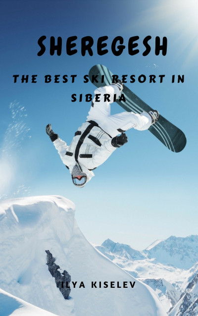 Smashwords – Sheregesh: The Best Ski Resort in Siberia – a book by Ilya Kiselev