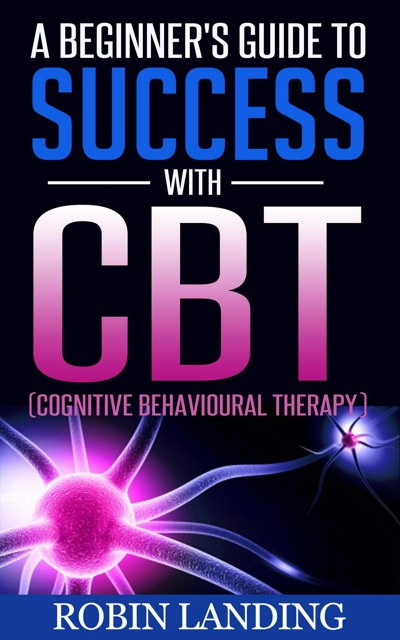 Smashwords – A Beginner's Guide To Success With CBT (Cognitive Behavioural Therapy) – a book by ...