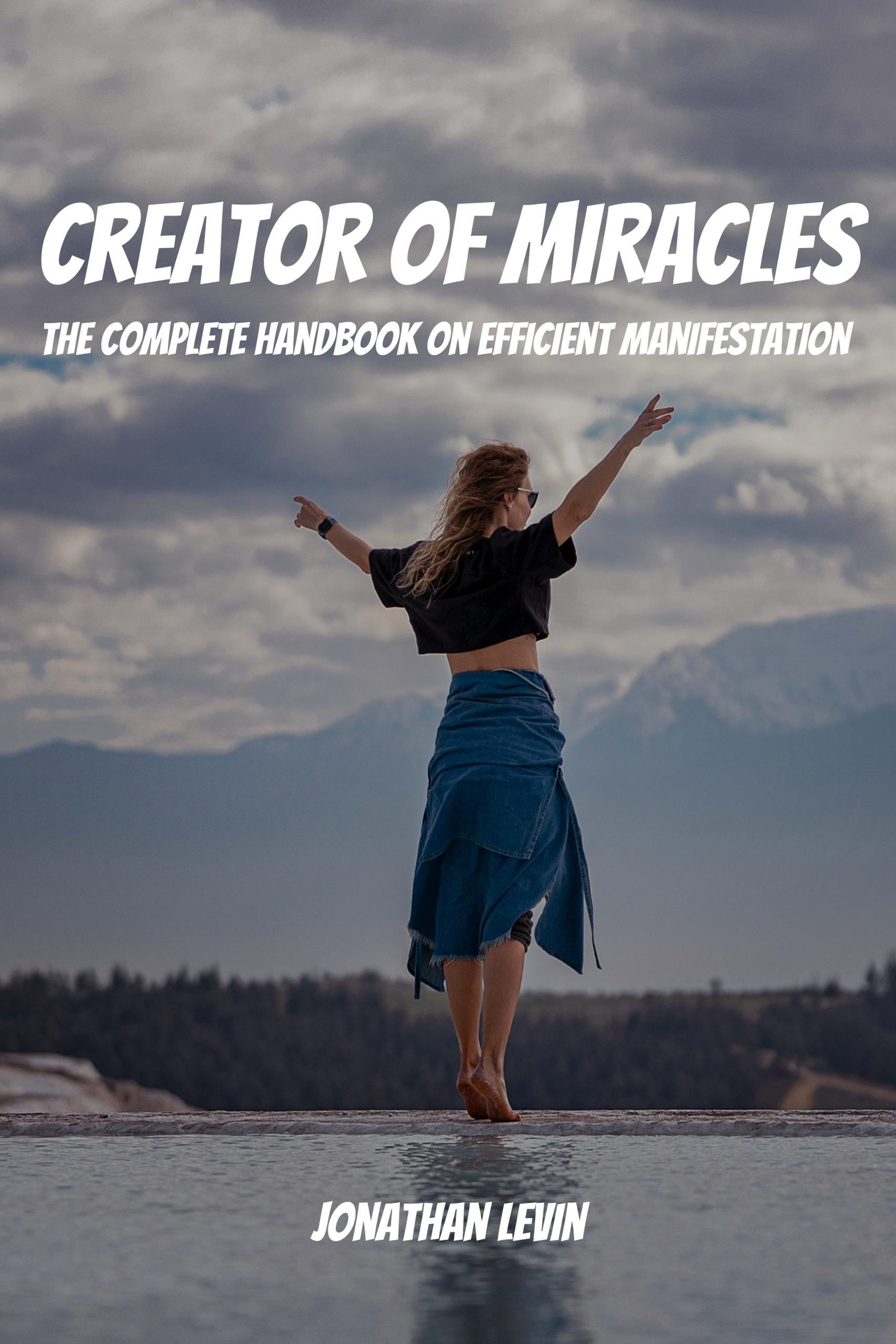 Smashwords – Creator of Miracles! The Complete Handbook on Efficient Manifestation – a book by ...