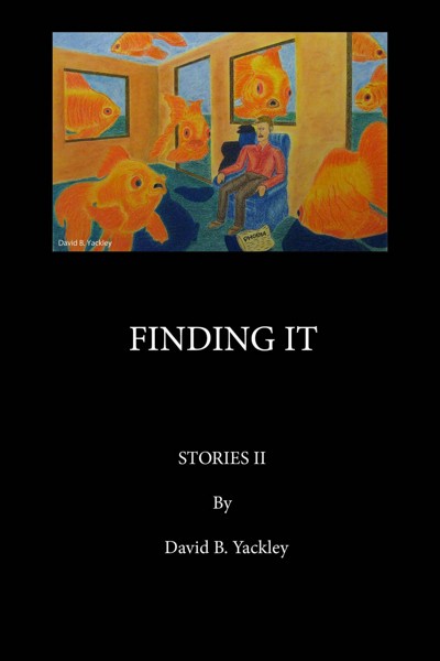 Smashwords – Finding It Stories II – a book by David Yackley