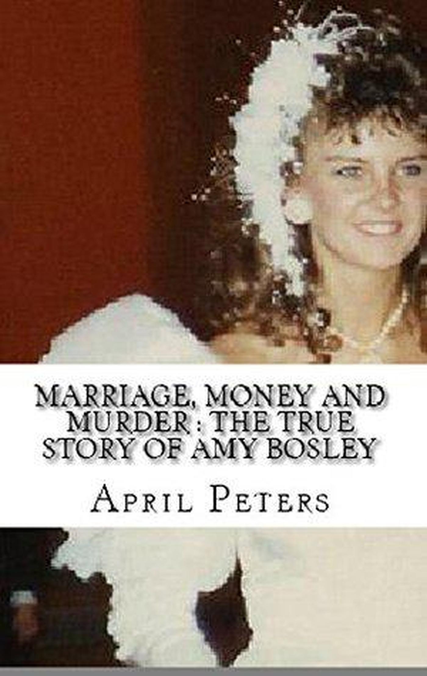 Smashwords – Marriage, Money And Murder : The True Story of Amy Bosley ...