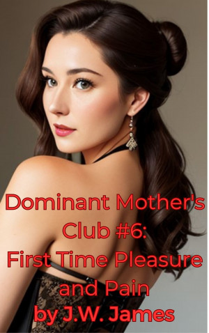 Smashwords – Dominant Mother's Club #6: First-Time Pleasure and Pain