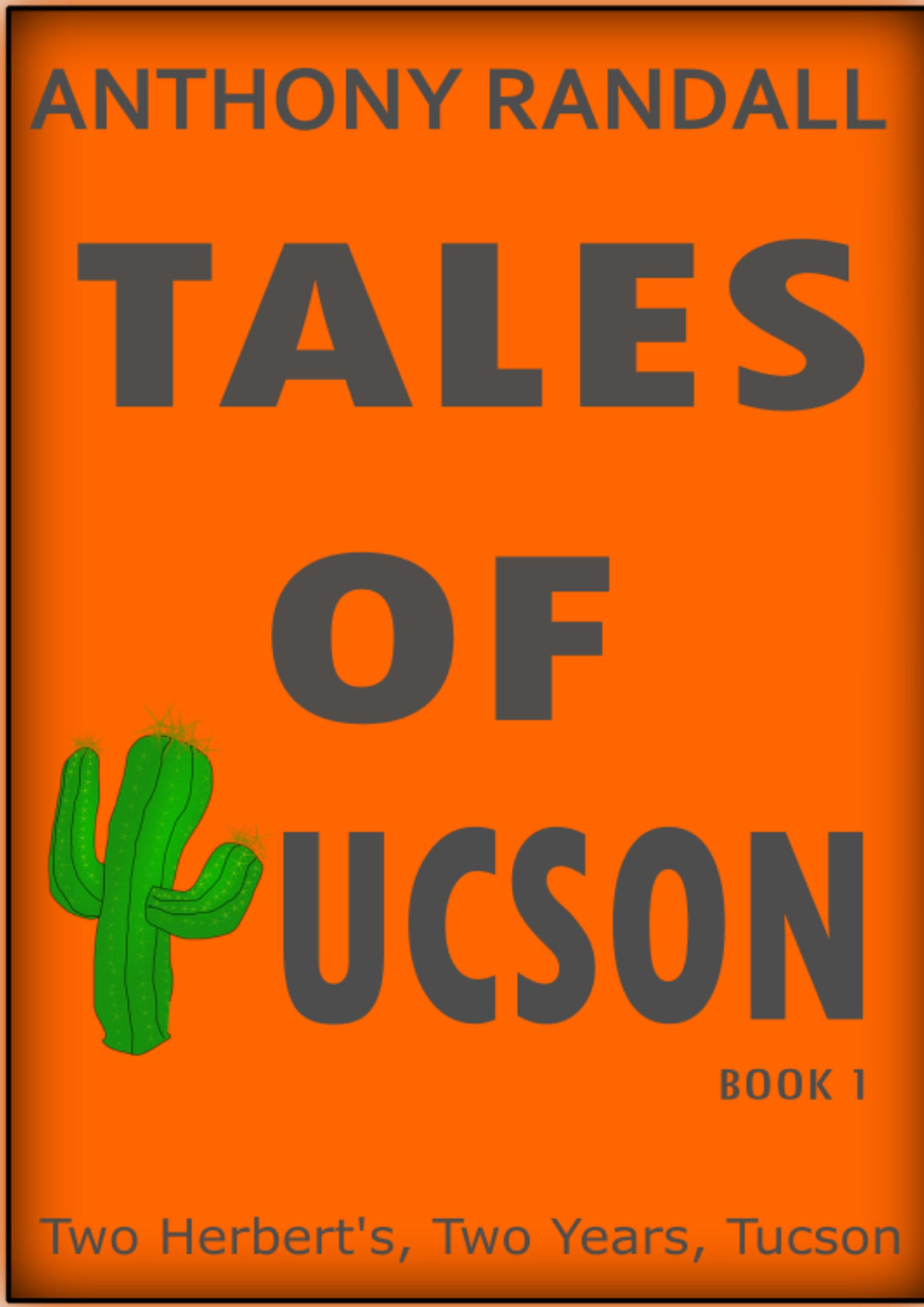 Smashwords – Tales of Tucson: Two Herberts, Two Years, Tucson – a book ...