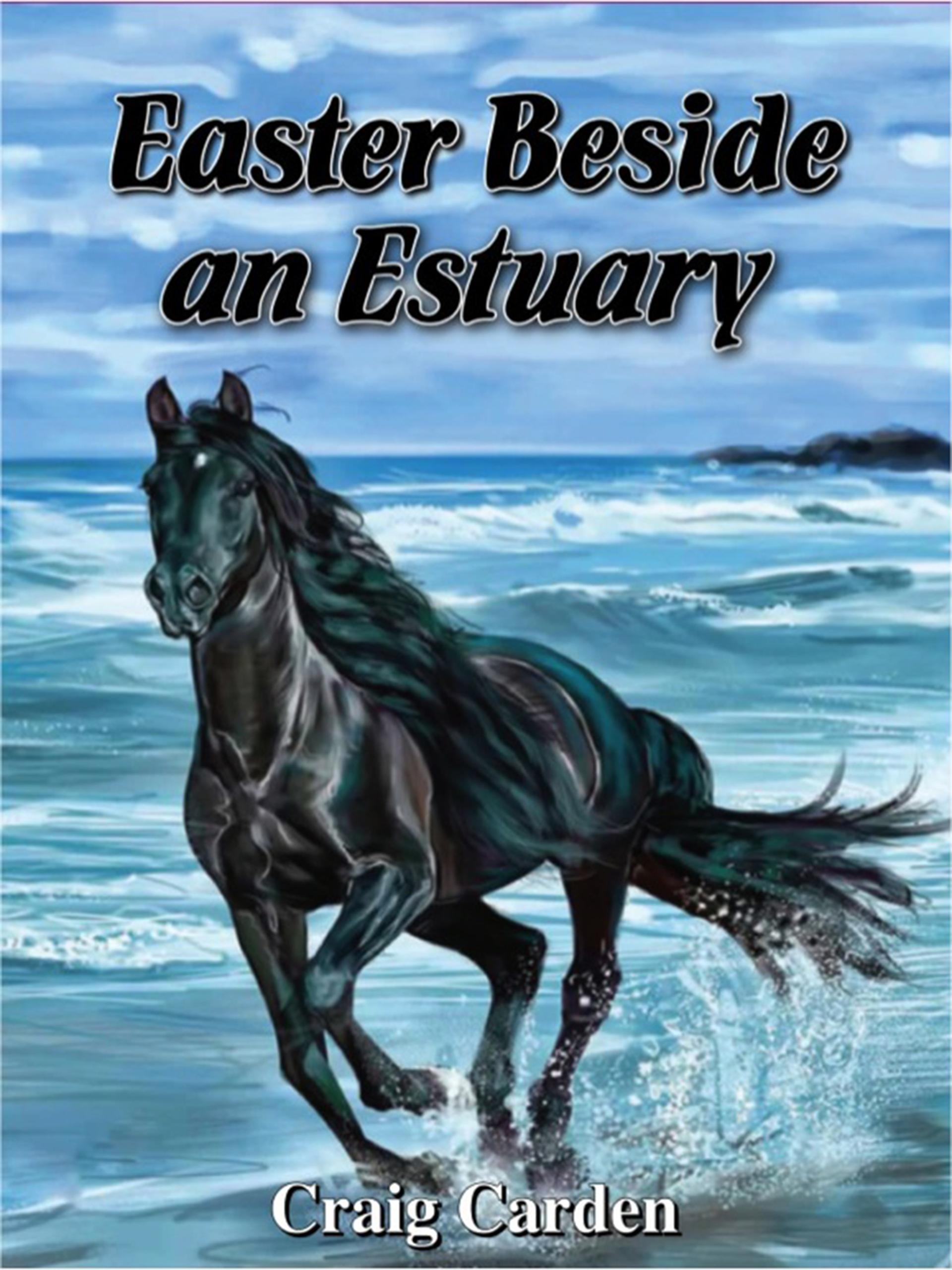 Smashwords – Easter Beside an Estuary – a book by Craig Carden